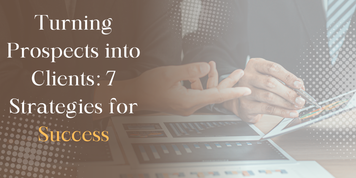 Turning Prospects into Clients: 7 Strategies for Success - Web ...